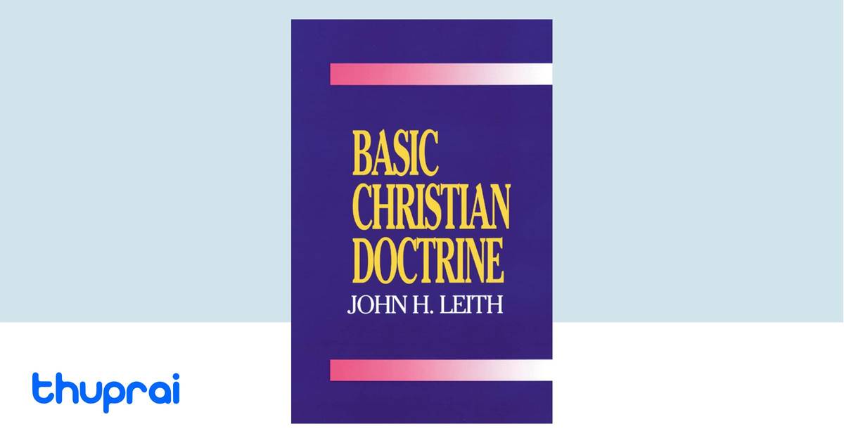 Basic Christian Doctrine by John H. Leith - Buy in Nepal | Thuprai