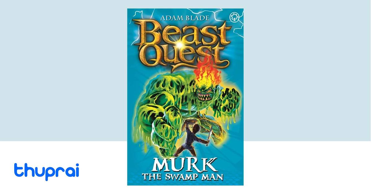 Beast Quest: 34: Murk the Swamp Man by Adam Blade - Buy in Nepal | Thuprai
