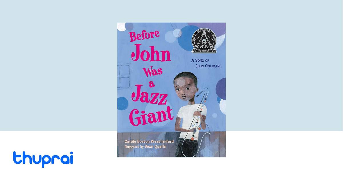 Before John Was a Jazz Giant by Carole Boston Weatherford - Buy in ...