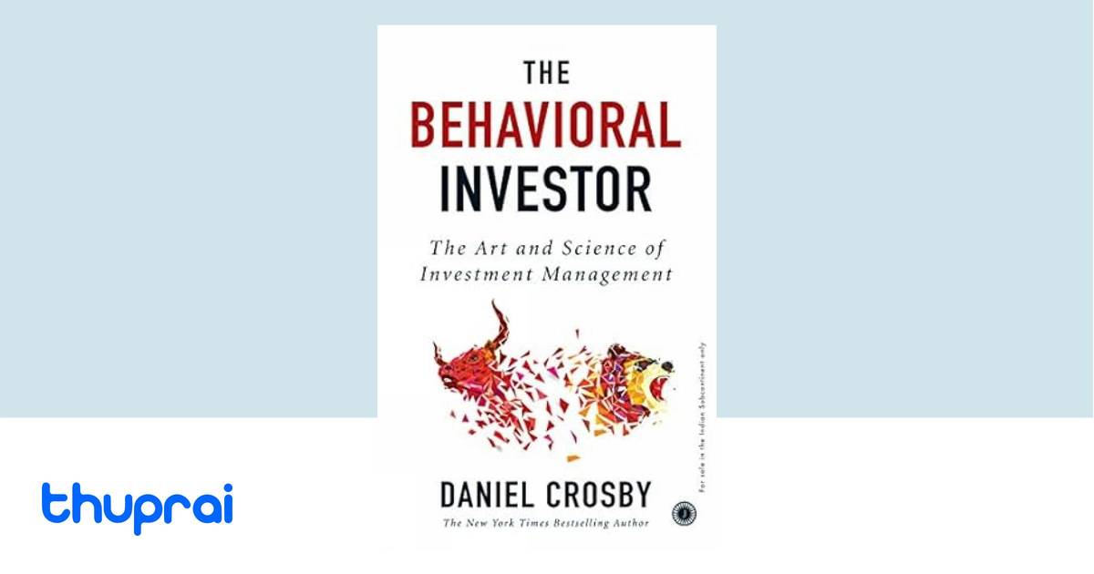 BEHAVIORAL INVESTOR. by DANIEL. CROSBY - Buy in Nepal | Thuprai