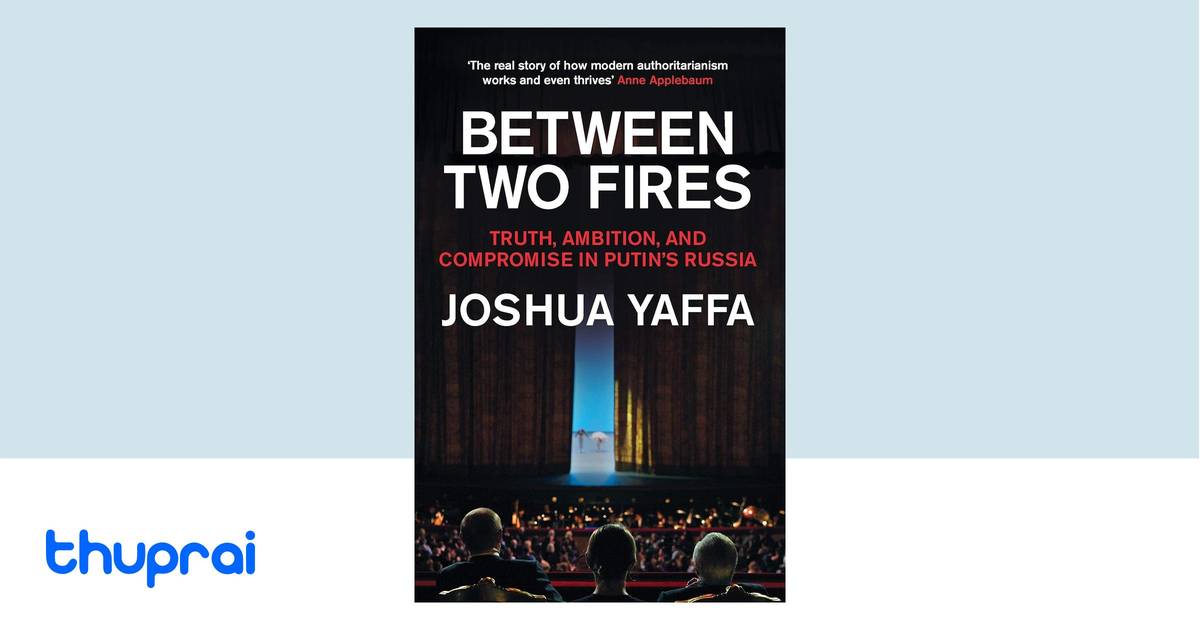 Between Two Fires by Joshua Yaffa - Buy in Nepal | Thuprai