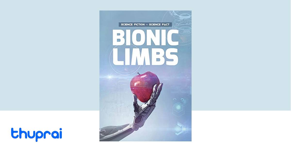 Buy Bionic Limbs (Science Fiction to Science Fact) in Nepal | Thuprai