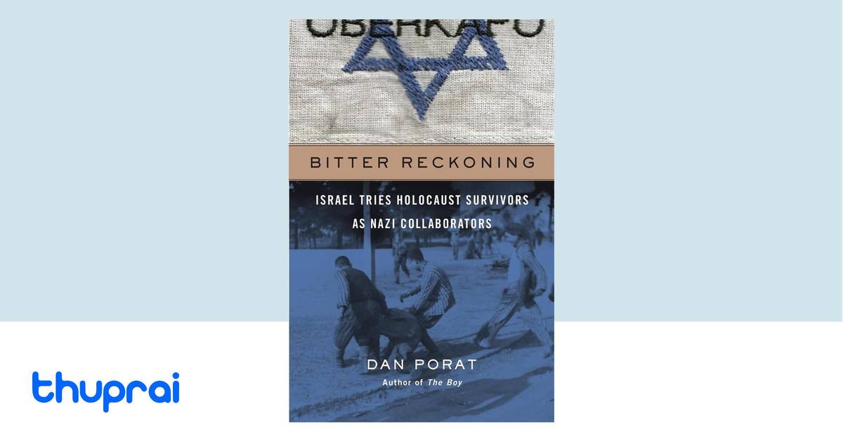 Bitter Reckoning: Israel Tries Holocaust Survivors as Nazi ...