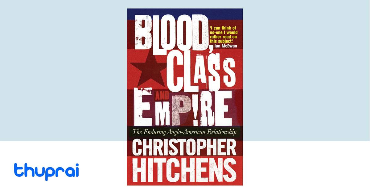 Blood, Class and Empire by Christopher Hitchens - Buy in Nepal | Thuprai