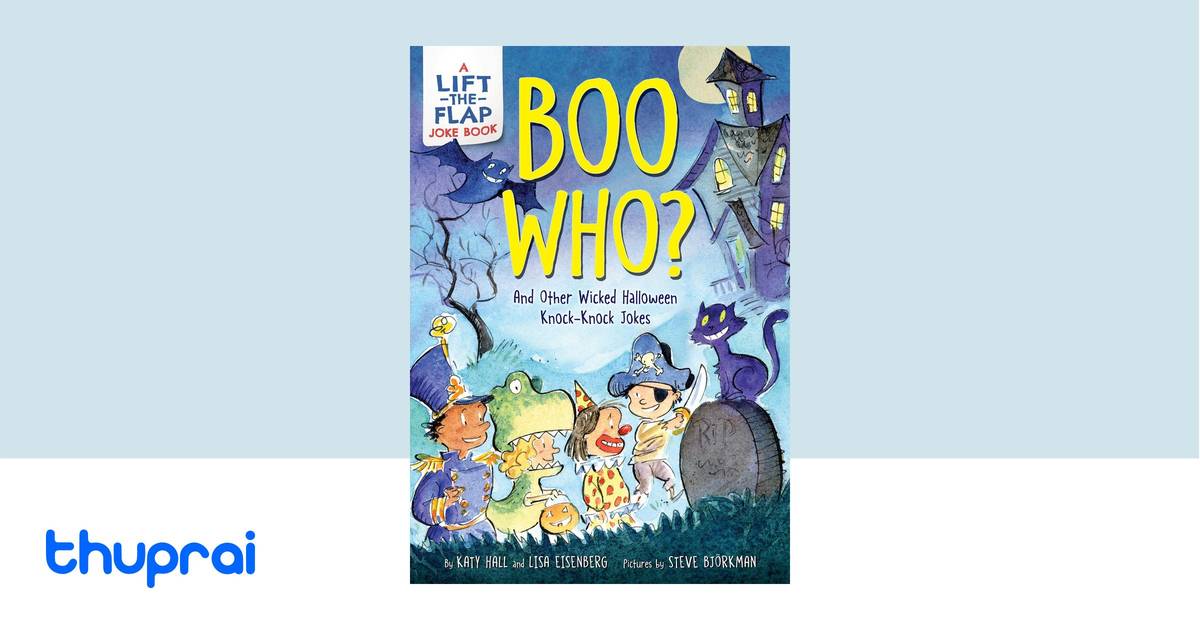 Boo Who?: And Other Wicked Halloween Knock-Knock Jokes (Lift-the-flap ...