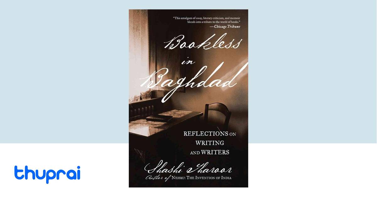 Bookless in Baghdad And Other Writings about Reading by Shashi Tharoor ...