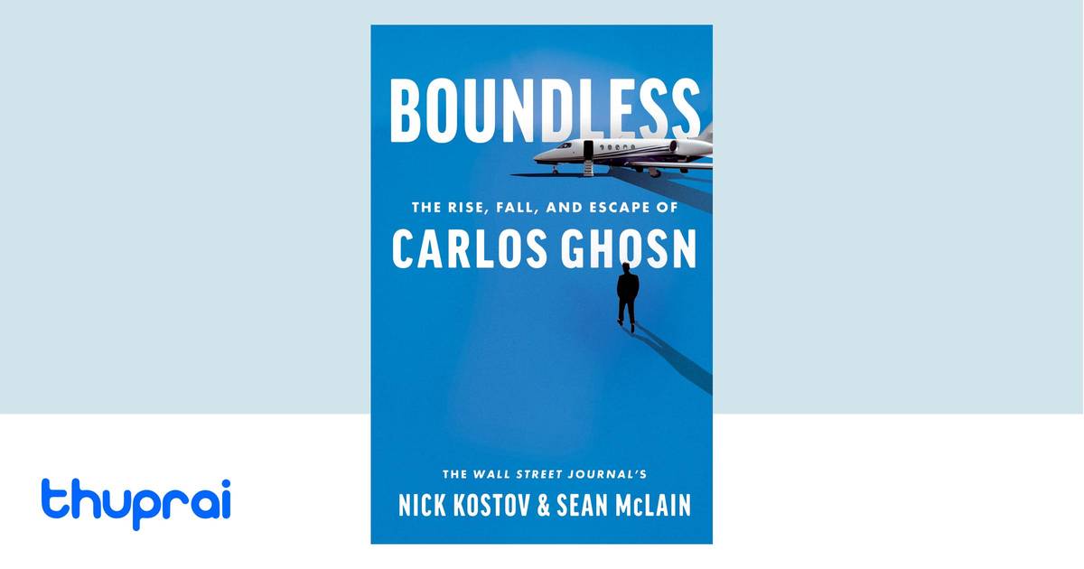 Buy Boundless: The Rise, Fall, and Escape of Carlos Ghosn in Nepal | Thuprai