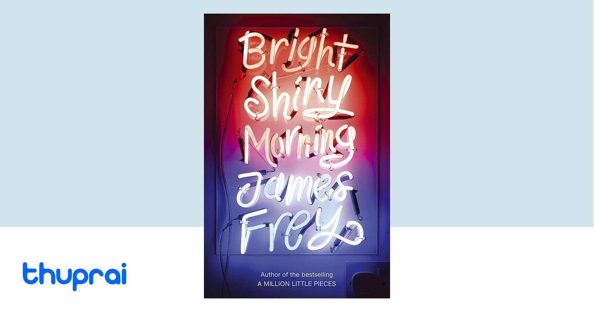 Bright Shiny Morning by James Frey - Buy in Nepal | Thuprai