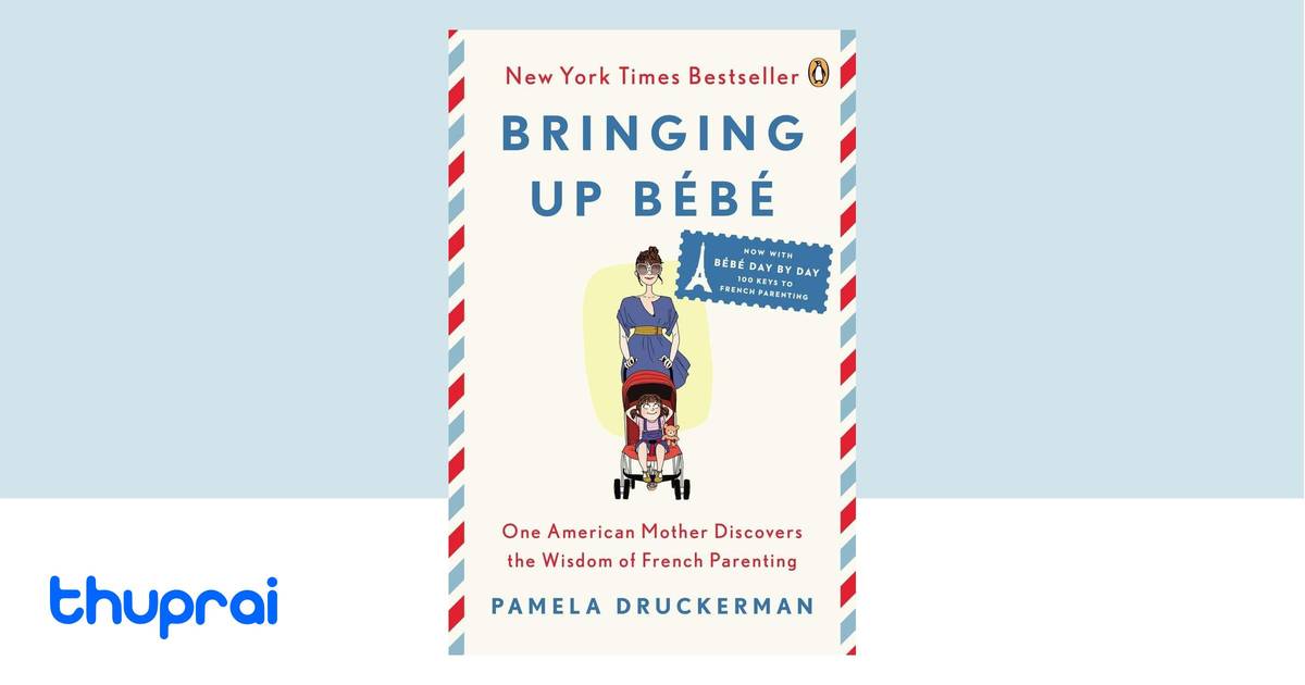 Bringing Up Bebe by Pamela Druckerman - Buy in Nepal | Thuprai