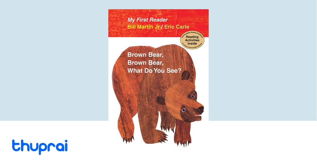 Brown Bear, Brown Bear, What Do You See? My First Reader by Bill Martin ...