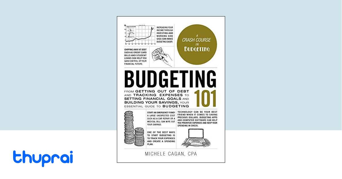 Buy Budgeting 101: From Getting Out of Debt and Tracking Expenses to Setting Financial Goals and ...