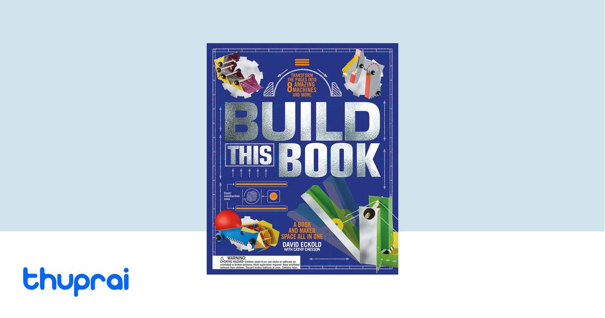 Build This Book: A Book and Maker Space All in One by David Eckold ...