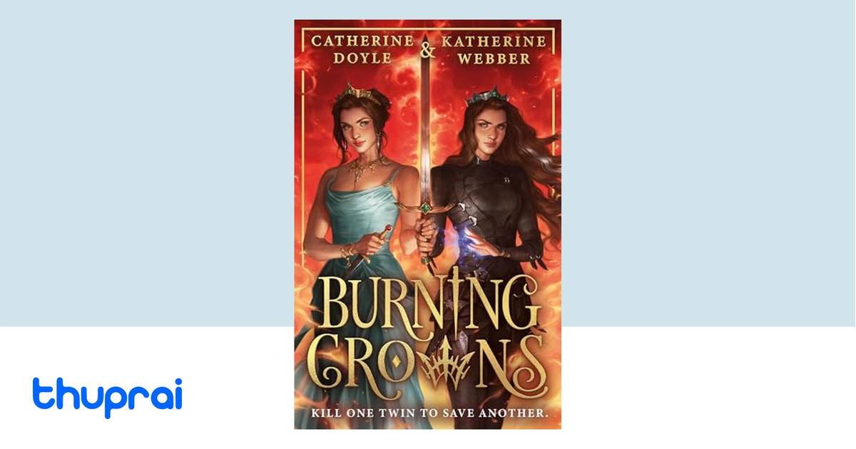 Burning Crowns by Catherine Doyle, Katherine Webber - Buy in Nepal ...
