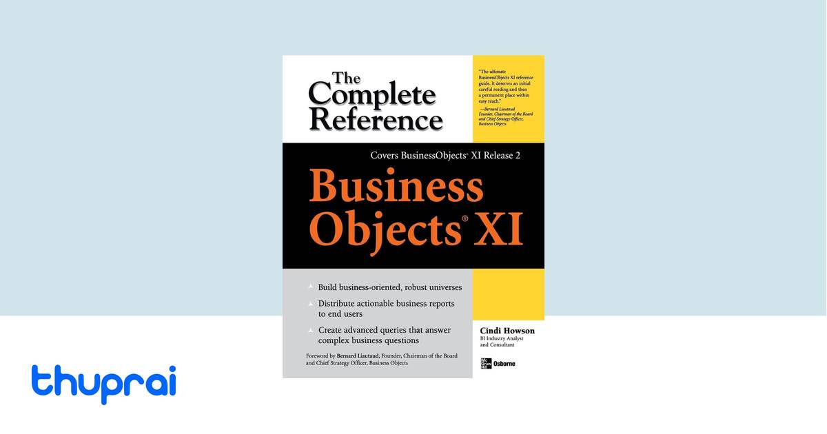 BusinessObjects XI (Release 2): The Complete Reference by Cindi Howson ...