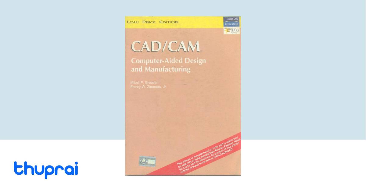 CAD/CAM: Computer-Aided Design and Manufacturing by Groover - Buy in ...