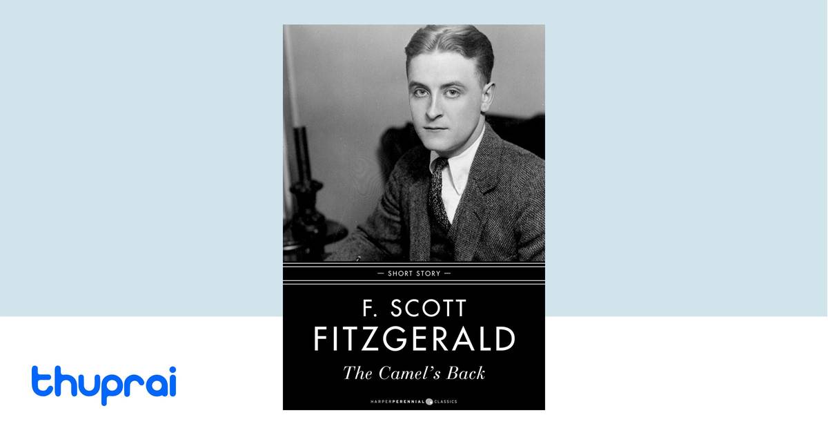 The Camel's Back - F. Scott Fitzgerald | Thuprai