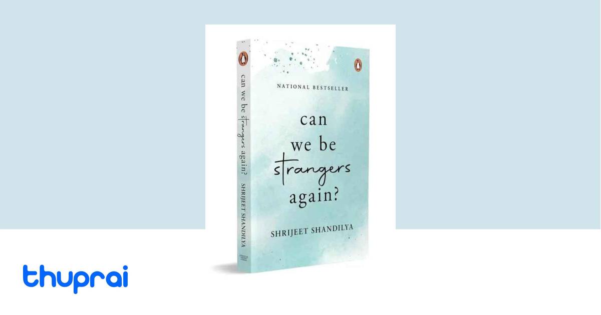 Can We Be Strangers Again? by Shrijeet Shandilya - Buy in Nepal | Thuprai