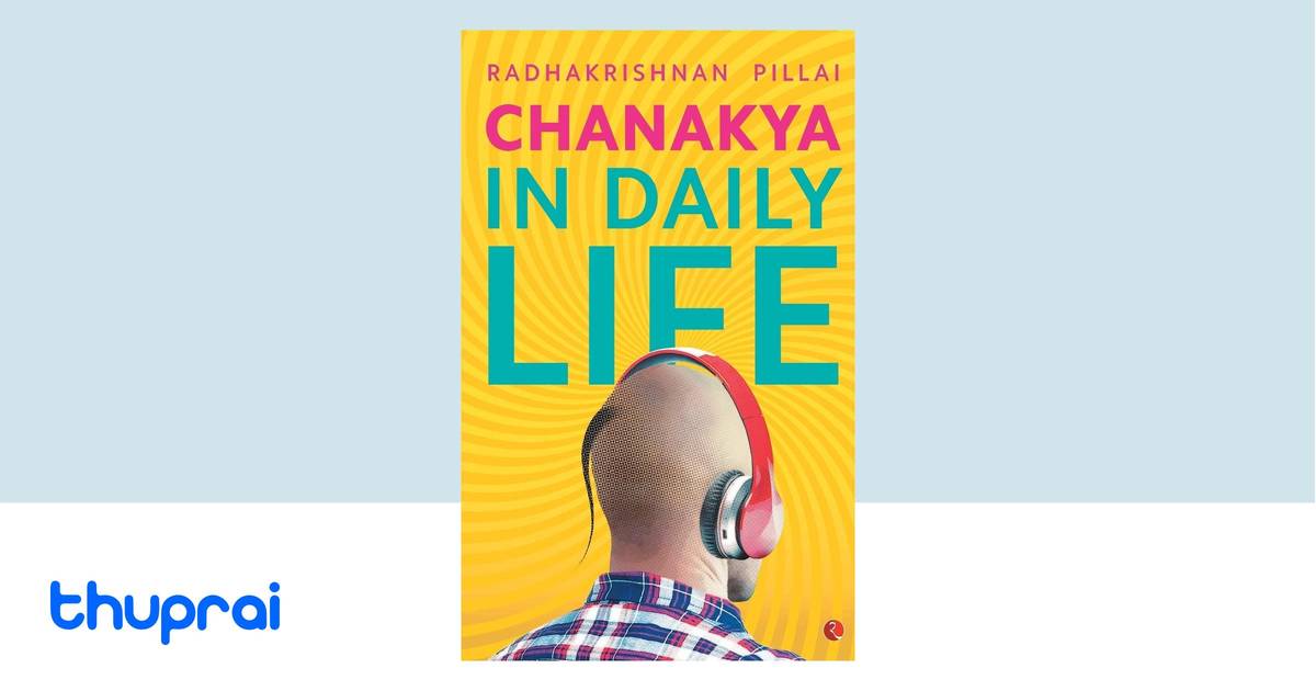 Chanakya in Daily Life by Radhakrishnan Pillai - Buy in Nepal | Thuprai