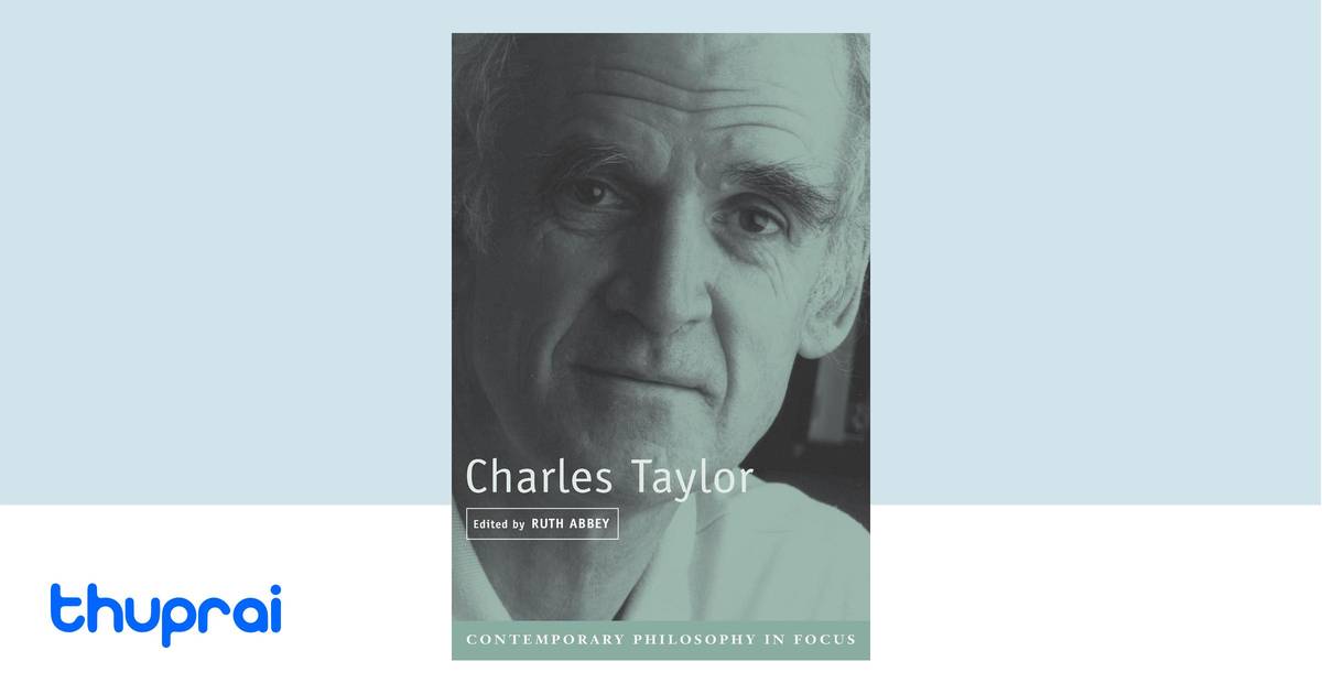 Charles Taylor by Ruth Abbey, Lecturer in Philosophy Ruth Abbey - Buy ...