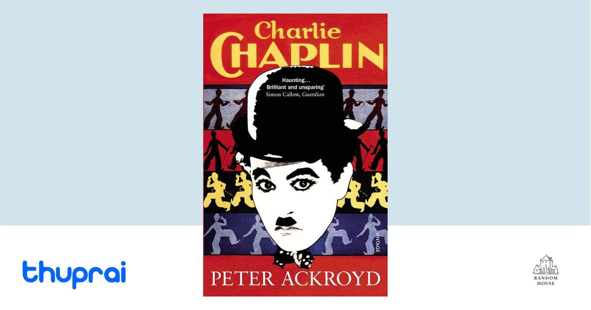 Charlie Chaplin by Peter Ackroyd - Buy in Nepal | Thuprai