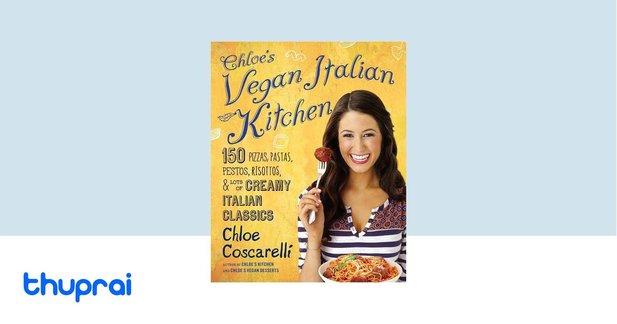 Chloe's Vegan Italian Kitchen by Chloe Coscarelli - Buy in Nepal | Thuprai