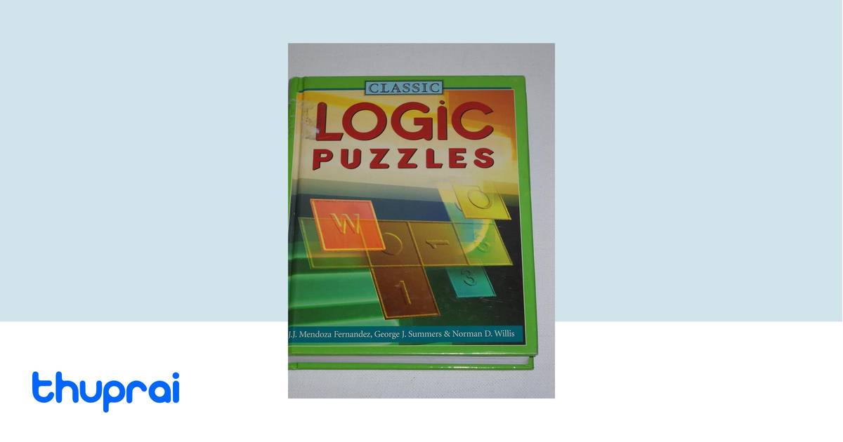 Classic Logic Puzzles by José Julián Mendoza Fernández, George J ...