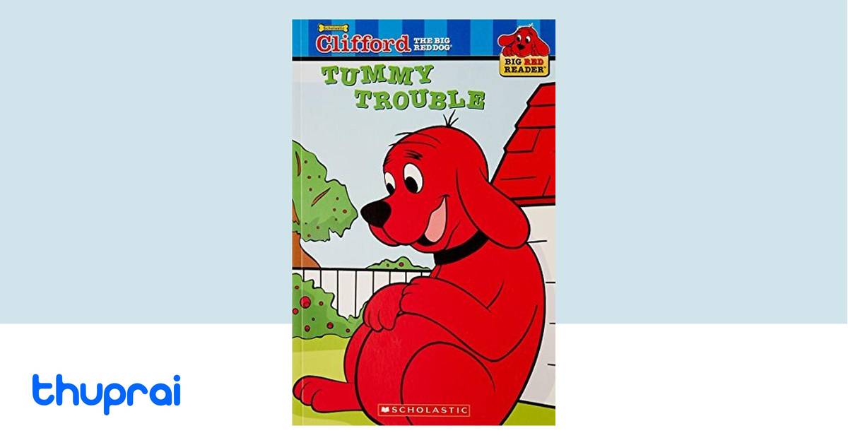 Buy Clifford The Big Red Dog: Tummy Trouble in Nepal | Thuprai