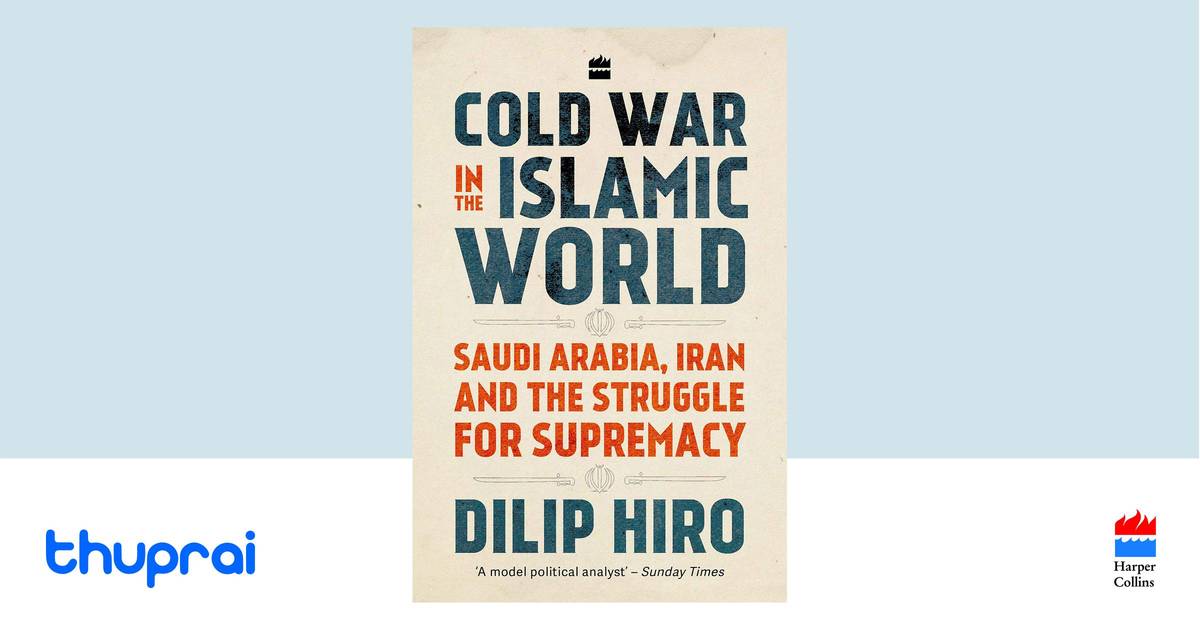 Cold War in the Islamic World by Dilip Hiro - Buy in Nepal | Thuprai