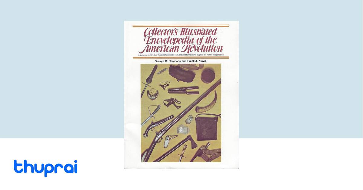 Collector's Illustrated Encyclopedia of the American Revolution by ...