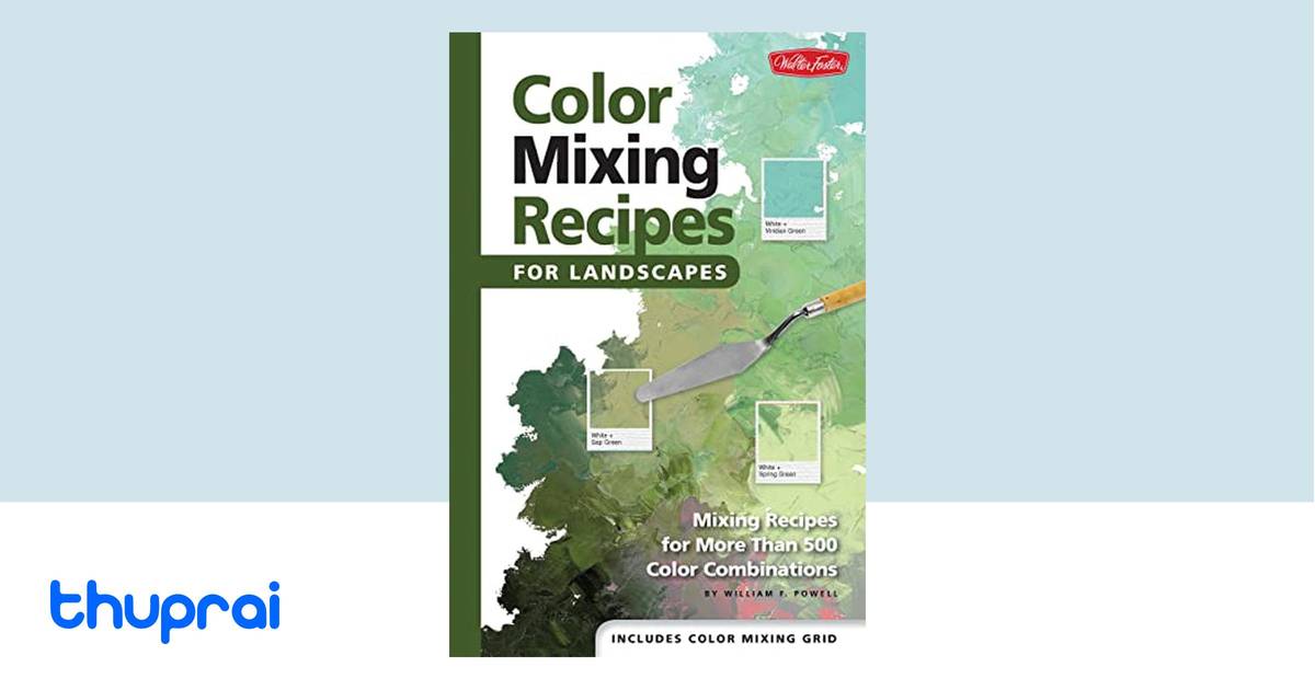 Buy Color Mixing Recipes for Landscapes: Mixing recipes for more than ...