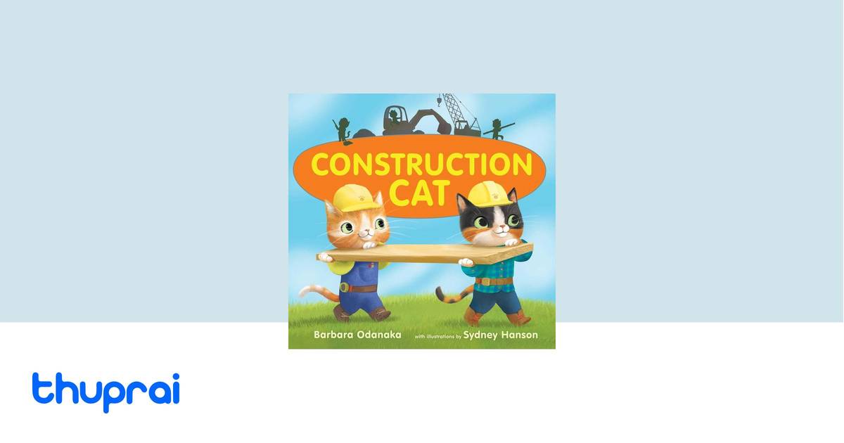 Construction Cat by Barbara Odanaka - Buy in Nepal | Thuprai