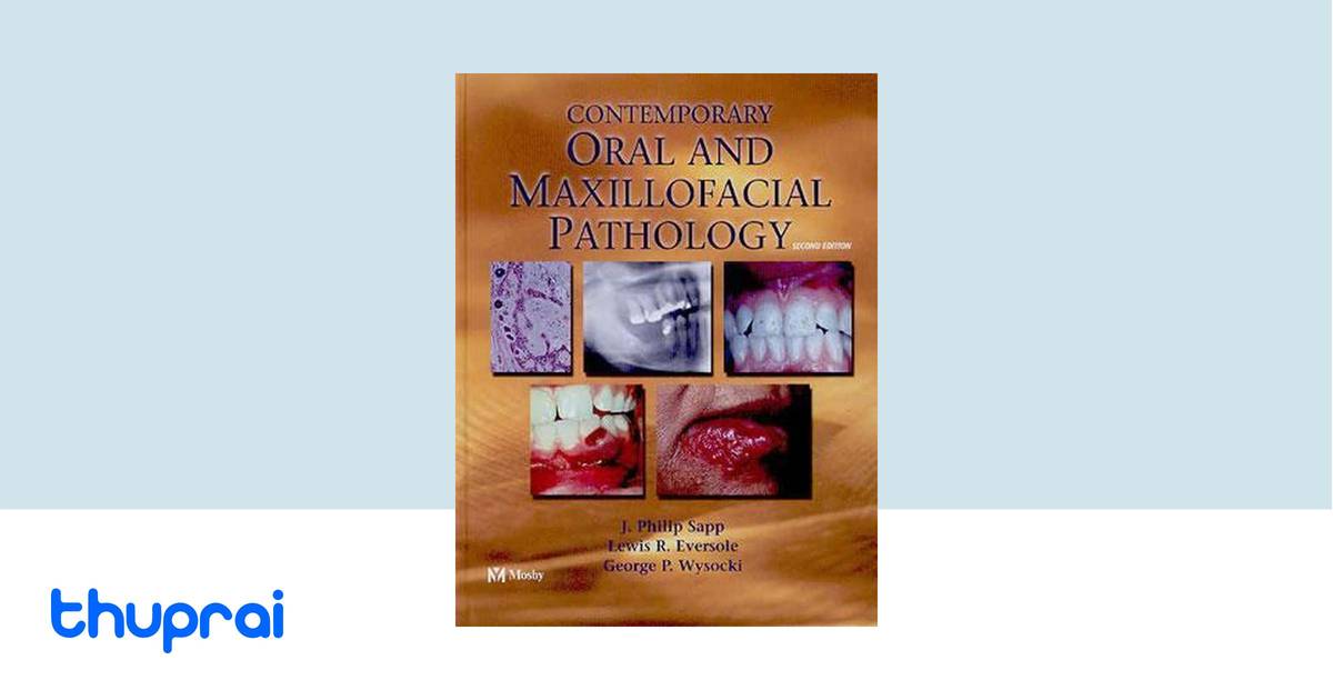 Contemporary Oral and Maxillofacial Pathology by J. Philip Sapp, Lewis ...