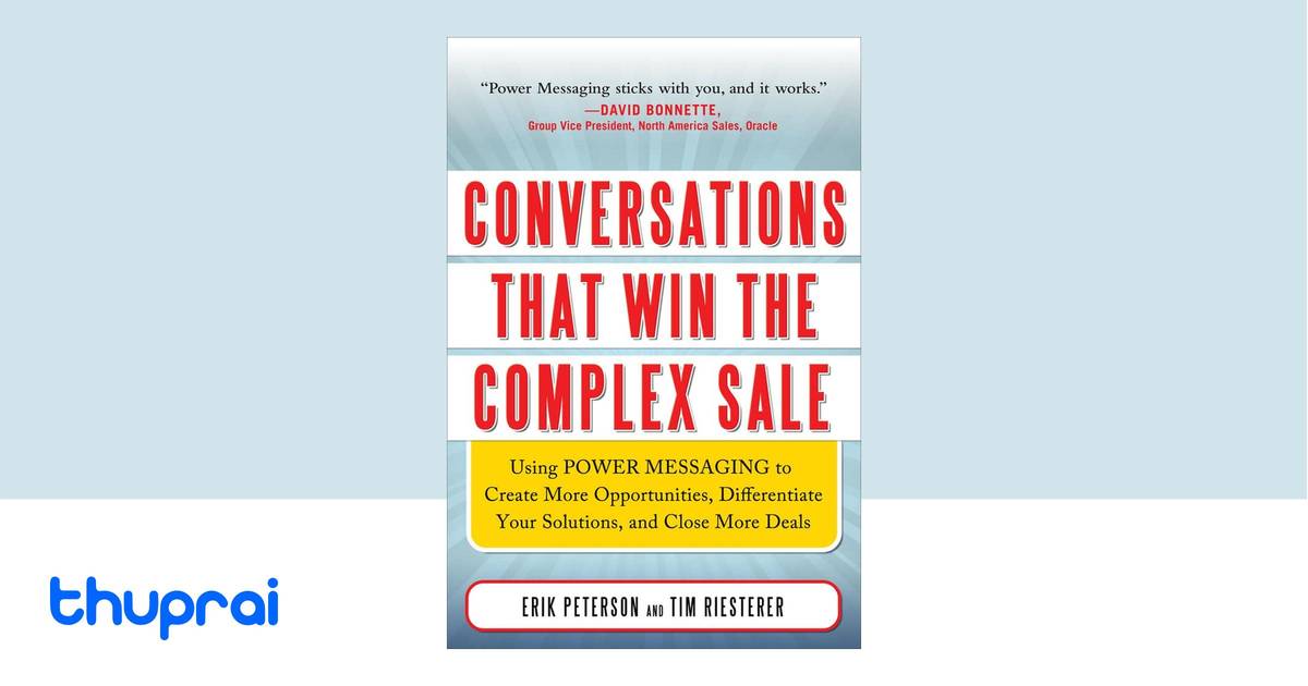 Buy Conversations That Win the Complex Sale: Using Power Messaging to ...