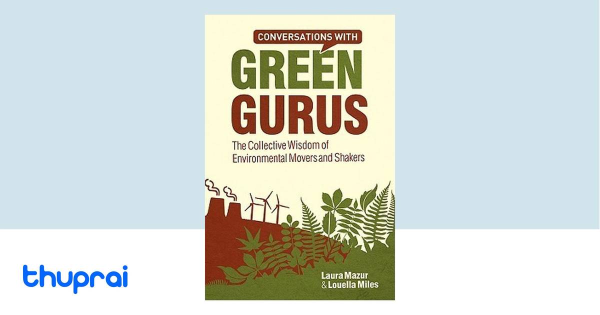 Conversations with Green Gurus by Laura Mazur, Louella Miles - Buy in ...
