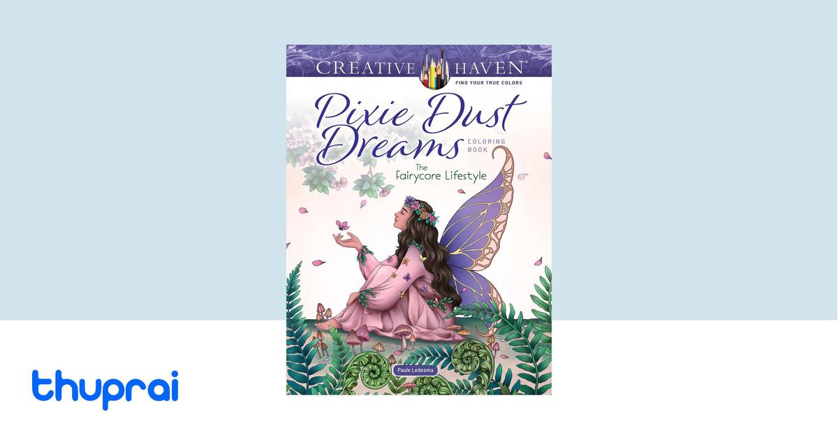 Buy Creative Haven Pixie Dust Dreams Coloring Book: The Fairycore Lifestyle (Adult Coloring ...
