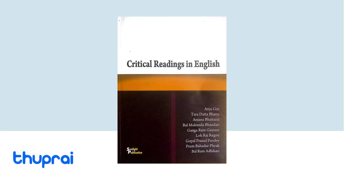 Critical Readings in English - Balram Adhikari, Anju Giri, Tara Datta ...