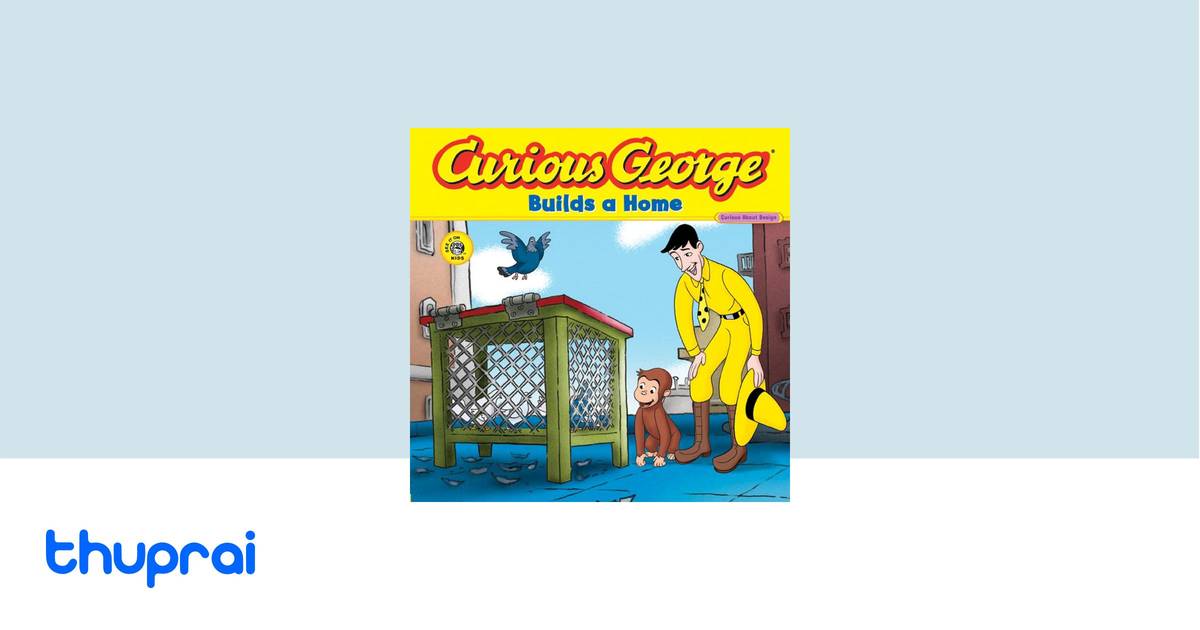Curious George Builds a Home by H. A. Rey, Monica Perez, Joe Fallon ...