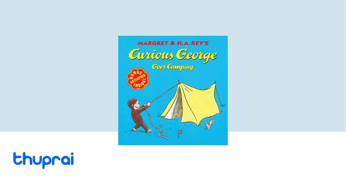 Curious George Goes Camping by H. A. Rey, Margret Rey, Alan J. Shalleck ...
