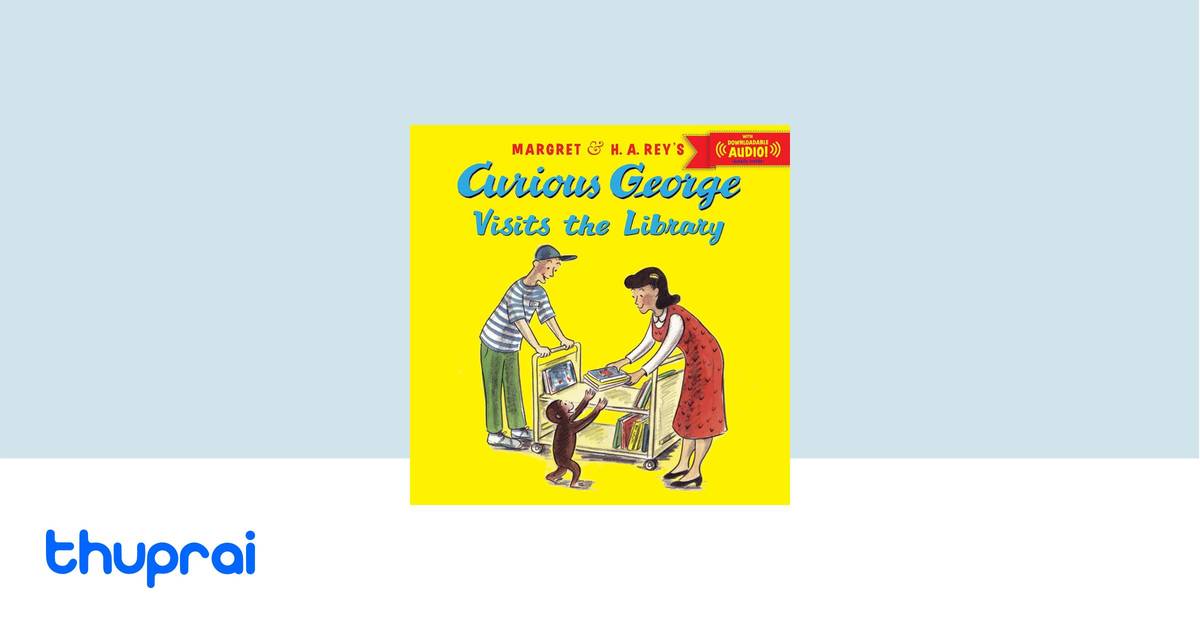 Curious George Visits the Library by H. A. Rey, Margaret Rey - Buy in ...