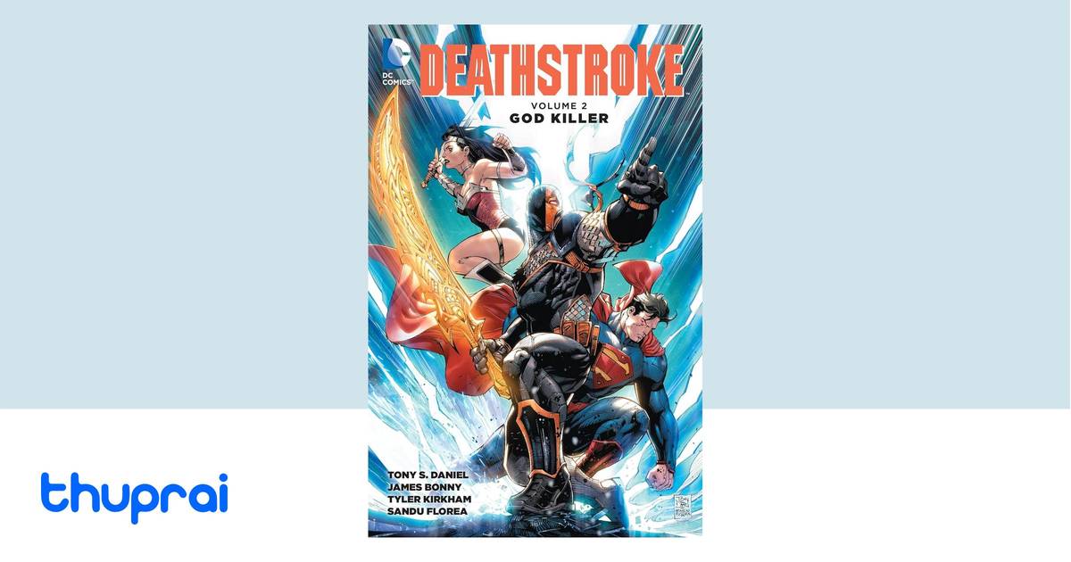 Deathstroke Vol. 2: God Killer by Tony S. Daniel - Buy in Nepal | Thuprai