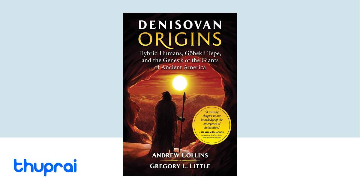 Denisovan Origins by Andrew Collins, Gregory L. Little - Buy in Nepal ...