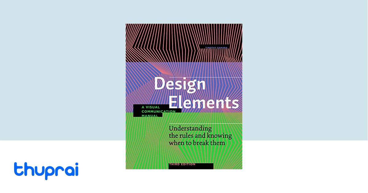 Design Elements, Third Edition: Understanding the rules and knowing ...