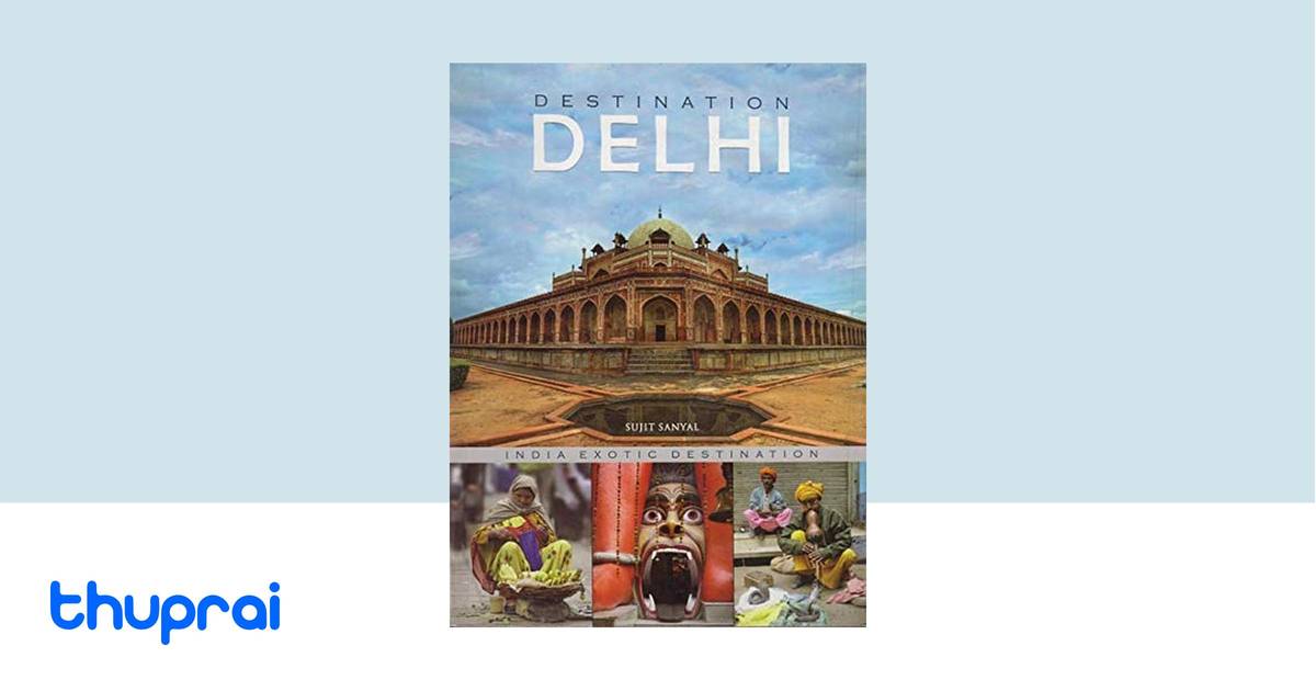 Destination Delhi by Sujit Sanyal - Buy in Nepal | Thuprai