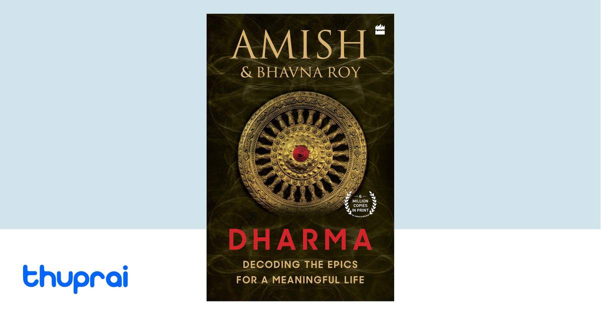 Dharma: Decoding the Epics for a Meaningful Life by Amish Tripathi ...