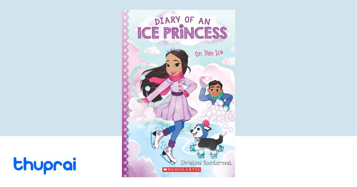 Diary Of An Ice Princess #3: On Thin Ice by Christina Soontornvat - Buy ...