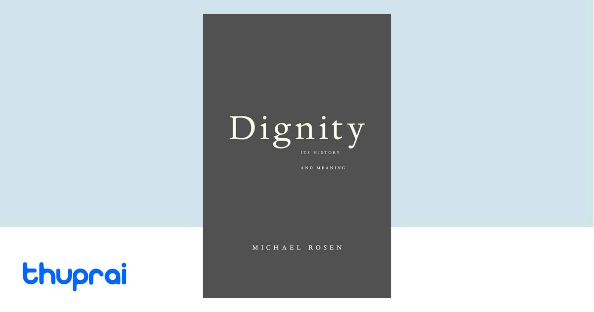 Dignity: Its History and Meaning by Michael Rosen - Buy in Nepal | Thuprai