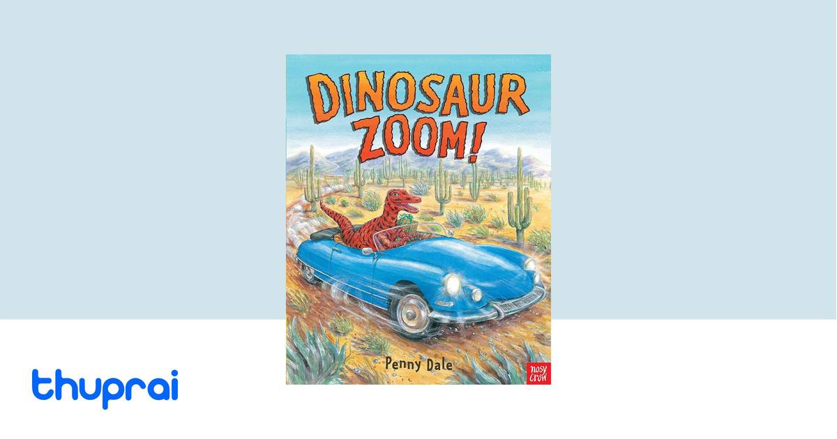 Dinosaur Zoom! by Penny Dale - Buy in Nepal | Thuprai