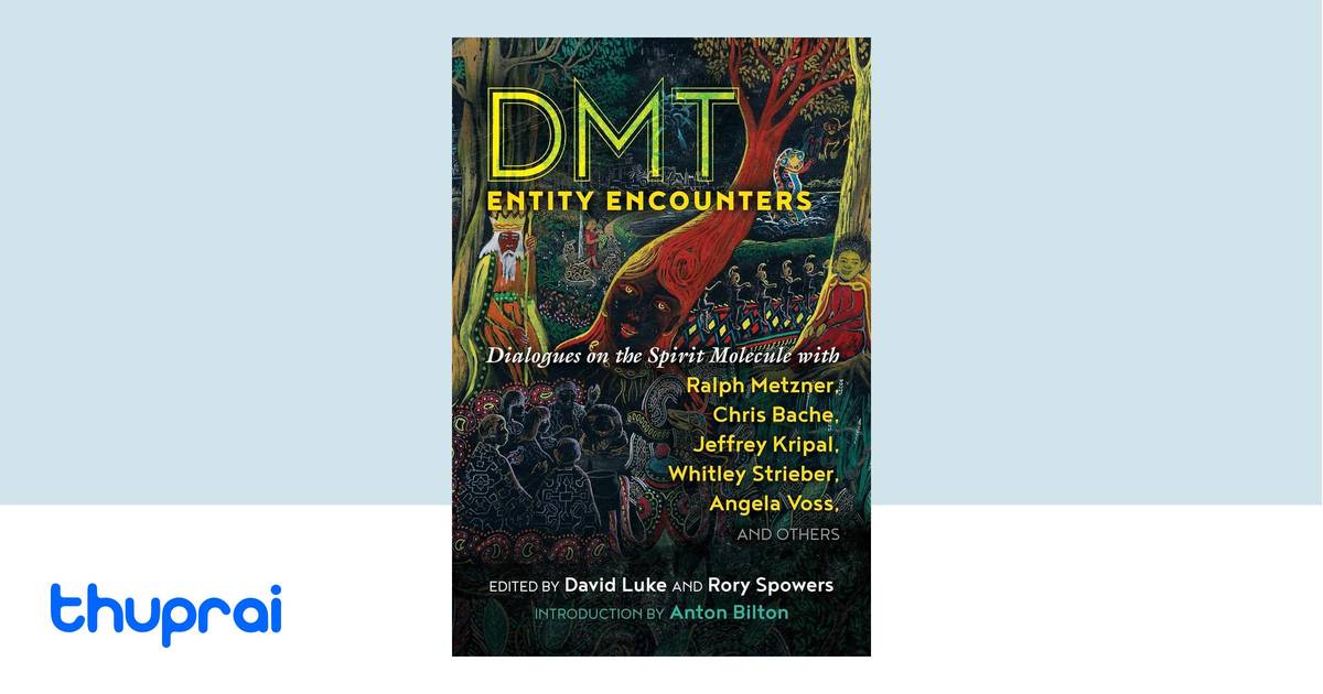 DMT Entity Encounters by David Luke, Rory Spowers - Buy in Nepal | Thuprai