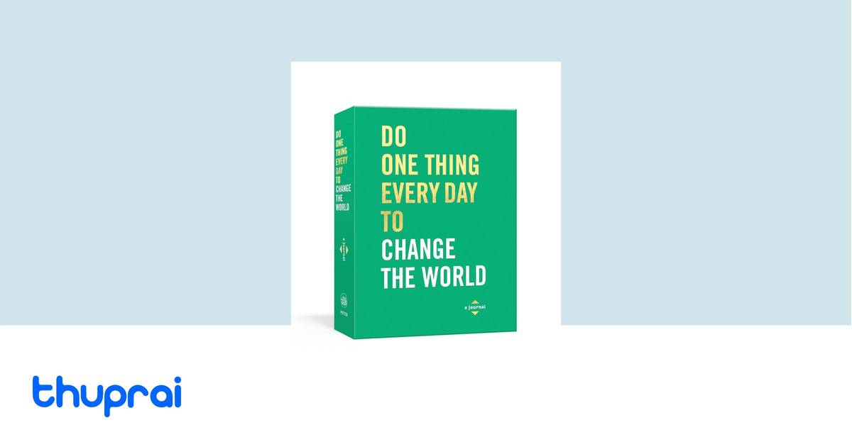 Buy Do One Thing Every Day to Change the World in Nepal | Thuprai