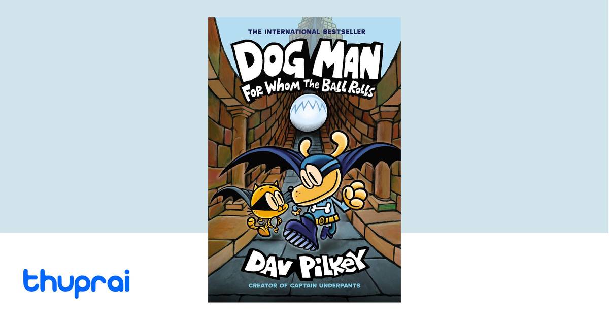 Buy Dog Man: For Whom the Ball Rolls: From the Creator of Captain ...